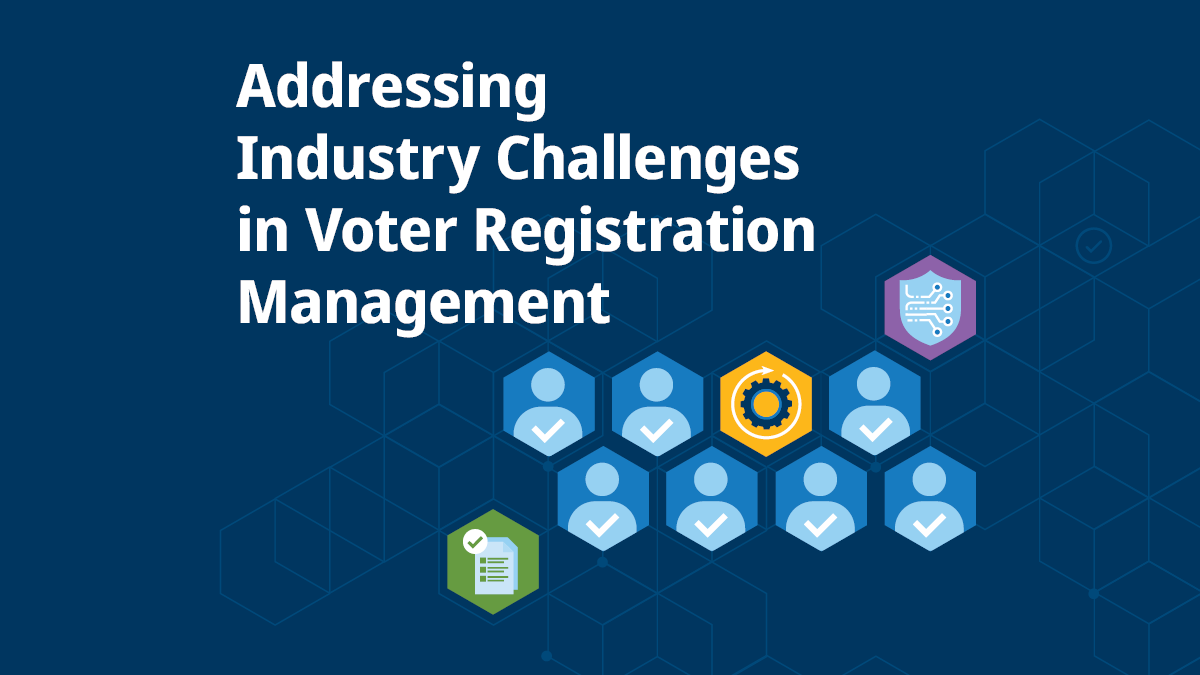 Addressing Industry Challenges in Voter Registration Management ...